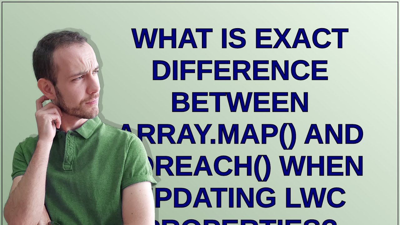 Salesforce What Is Exact Difference Between Arraymap And Foreach When Updating Lwc 6337