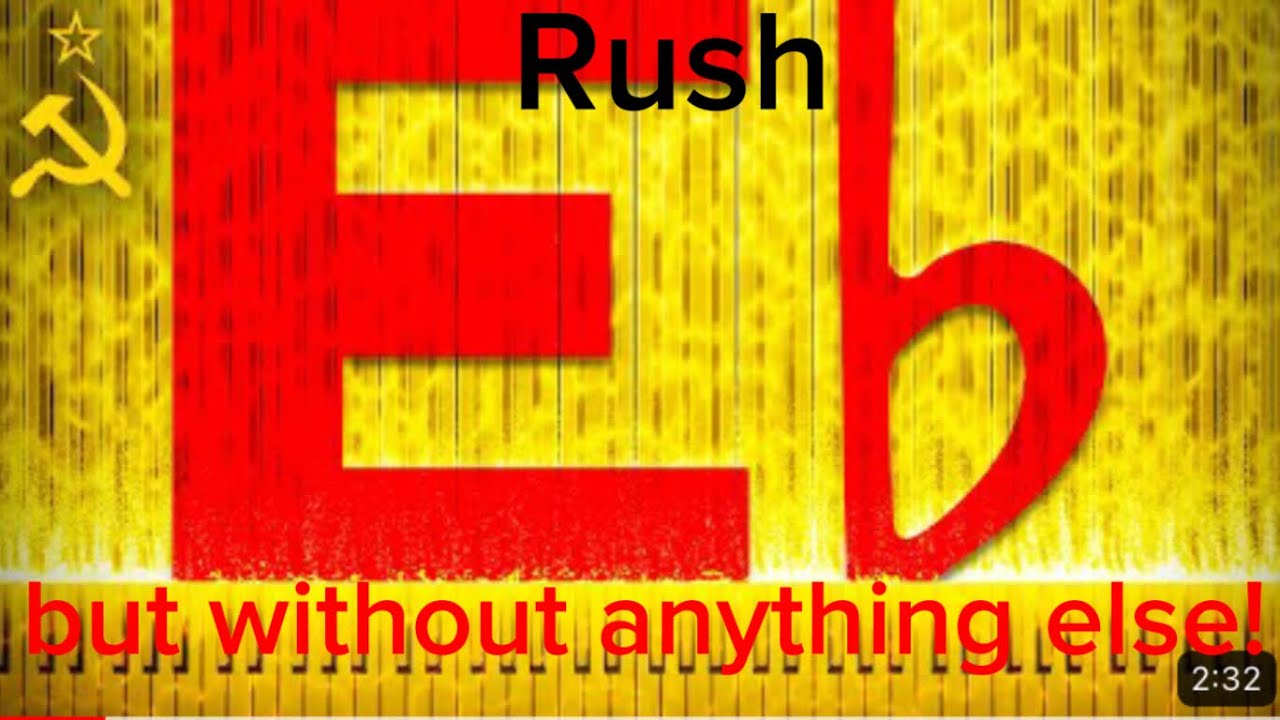Rush Eb but without anything else! - YouTube