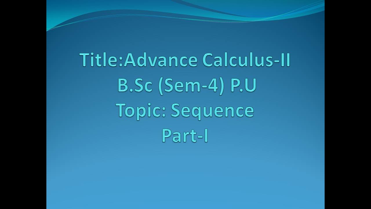Andvance Calculus-II Topic:Sequence Part-I B.Sc (Sem-4) P.U - YouTube