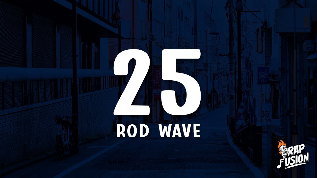 Rod Wave - 25 (Lyrics) - YouTube