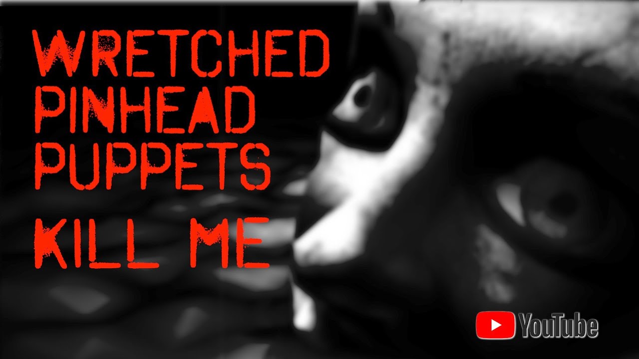Wretched Pinhead Puppets - kill me (Official Music Video) - YouTube