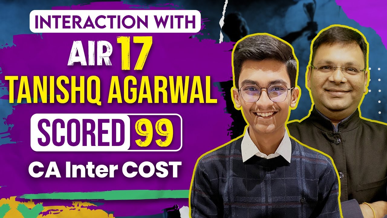 Interaction with AIR 17 - Tanishq Agarwal | 99 Marks in CA Inter ...