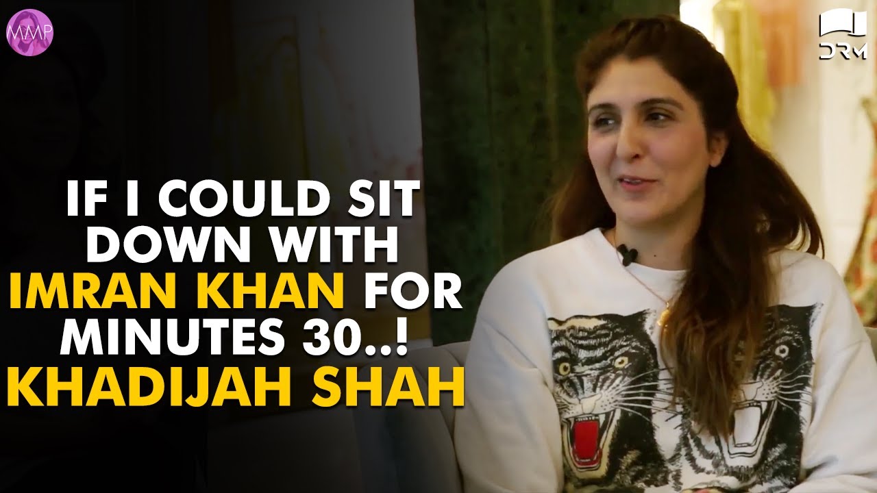If I Could Sit Down With Imran Khan For 30 Minutes..! | Khadijah Shah ...