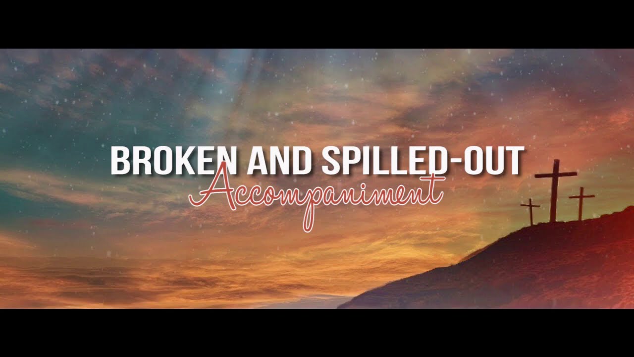 Broken and Spilled Out (Accompaniment) - YouTube