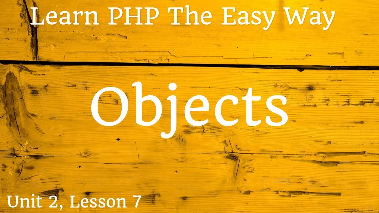 Learn Php Objects Unit 2 Lesson 7 Youtube