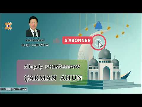 Allaguly Nursähedow — «Çarman  ahun» | weliler hakda | Türkmenistan