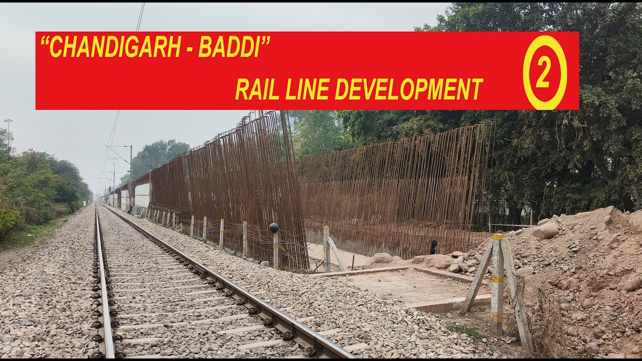 "CHANDIGARH - BADDI " Rail Line Development Part-2 - YouTube