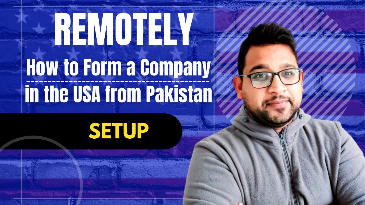 How to Form a Company in the USA from Pakistan | Remotely Setup - YouTube