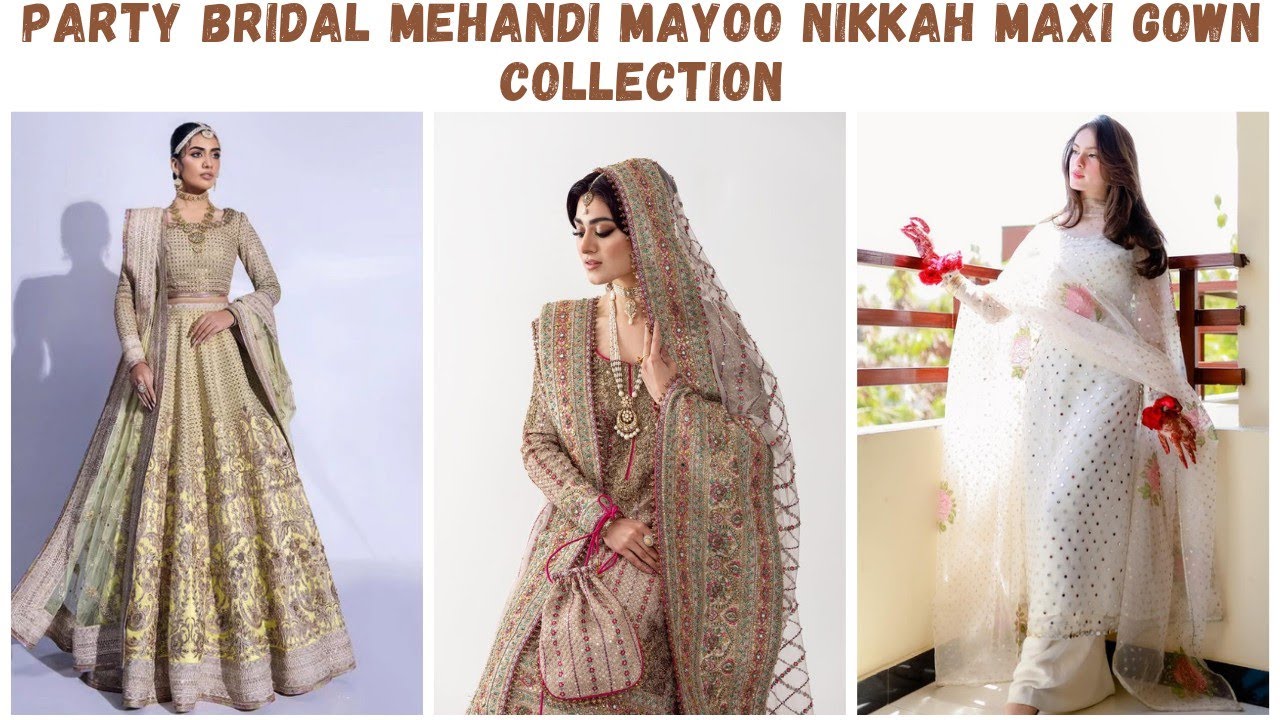 Party Bridal Mehandi Mayoo Nikkah Maxi Gown Mix collection - View all ...