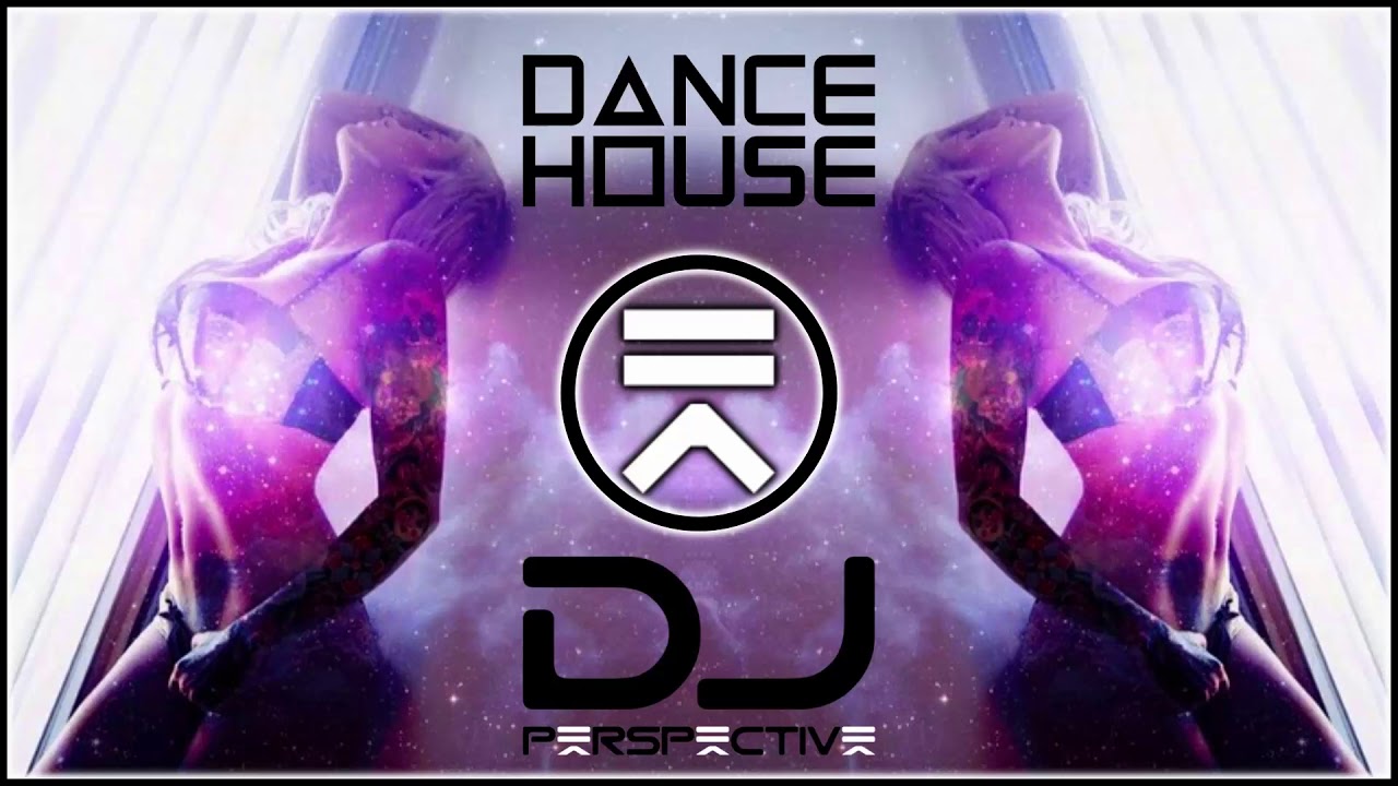 DJ PERSPECTIVE - DANCE HOUSE MIX - YouTube