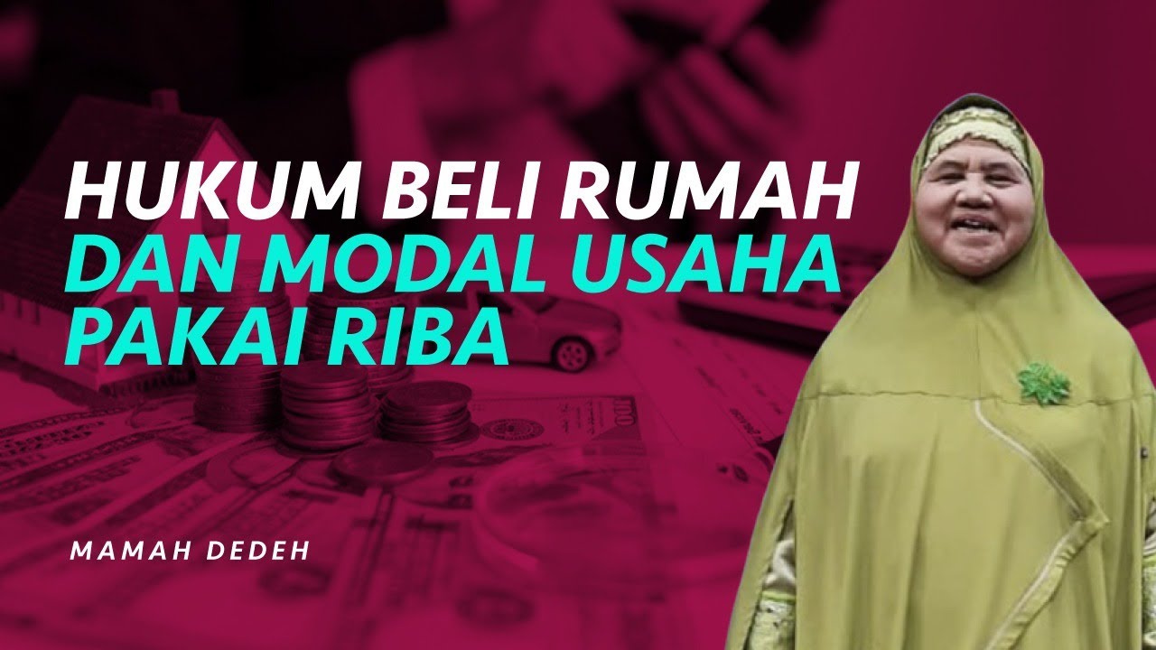 Hukum Membeli Rumah dan Modal usaha Pakai Uang Riba | Rumah Mamah Dedeh ...