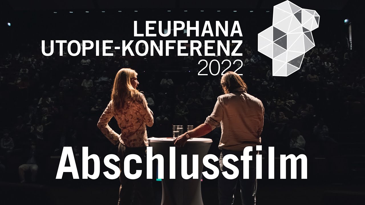 Utopie Konferenz 2022 - Abschlussfilm - Leuphana Universität - YouTube