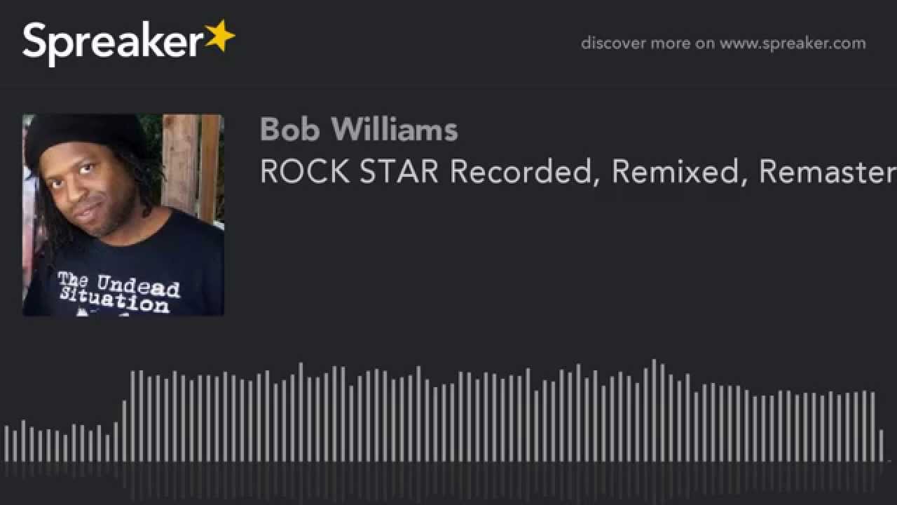 ROCK STAR Recorded, Remixed, Remastered (made with Spreaker) - YouTube