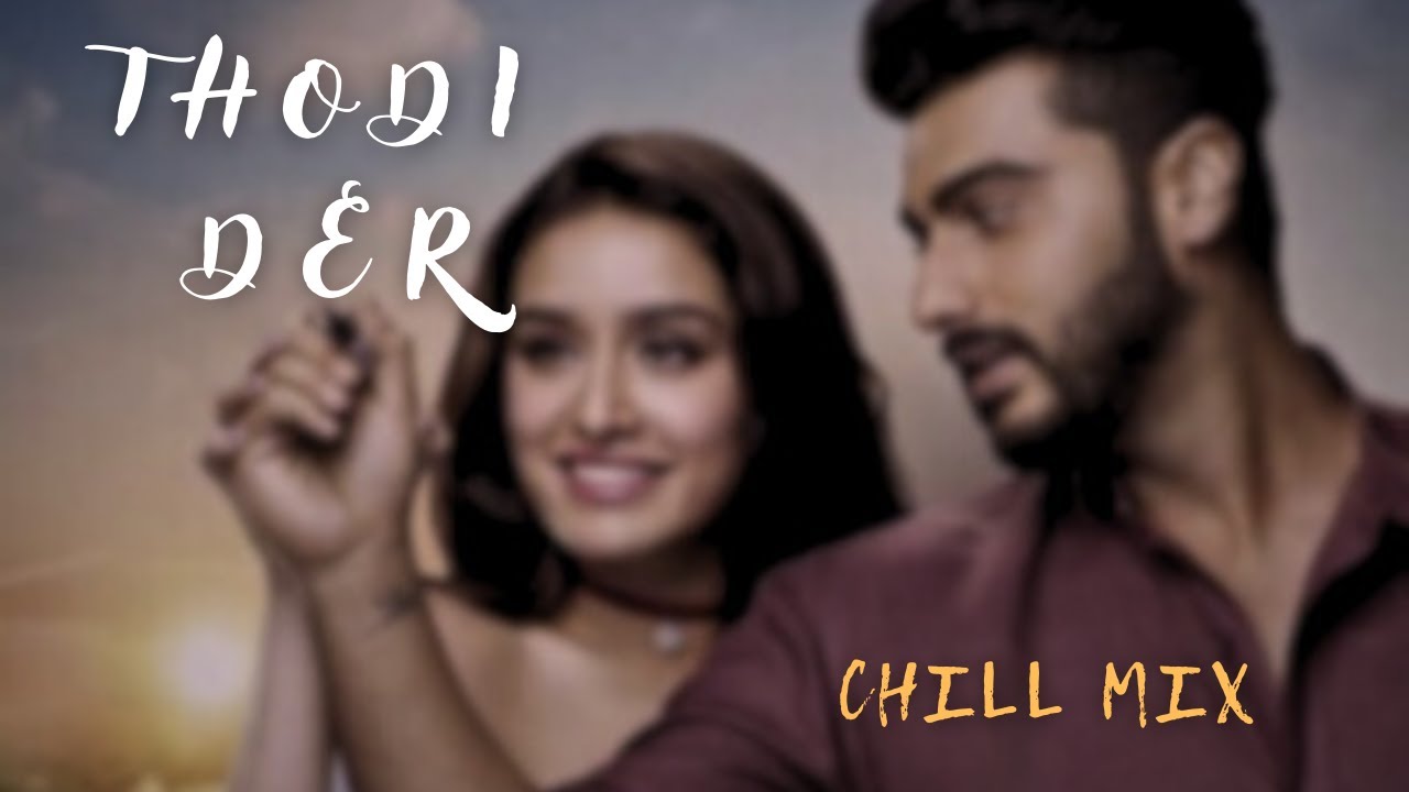 Thodi Der - Half Girlfriend Lofi Remix | Bollywood lofi | Indian Lofi ...