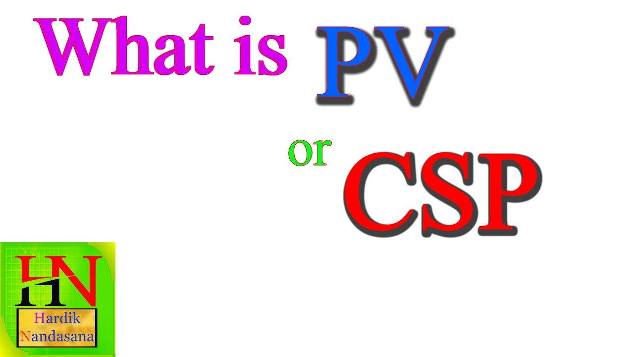 SOLAR...What is PV or CSP ? - YouTube