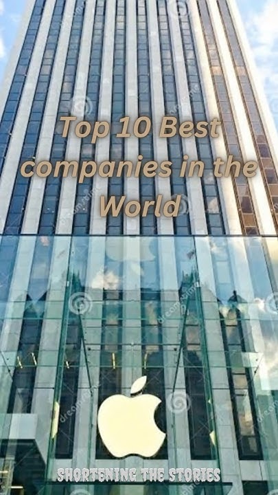 Top10 Best companies in the world.🌍 wait for the last one.. please do ...