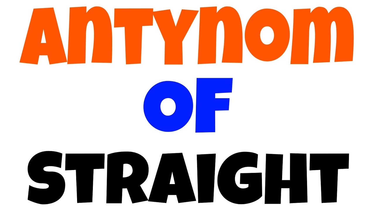 Straight ka opposite word | Straight ka opposite | Straight Opposite ...