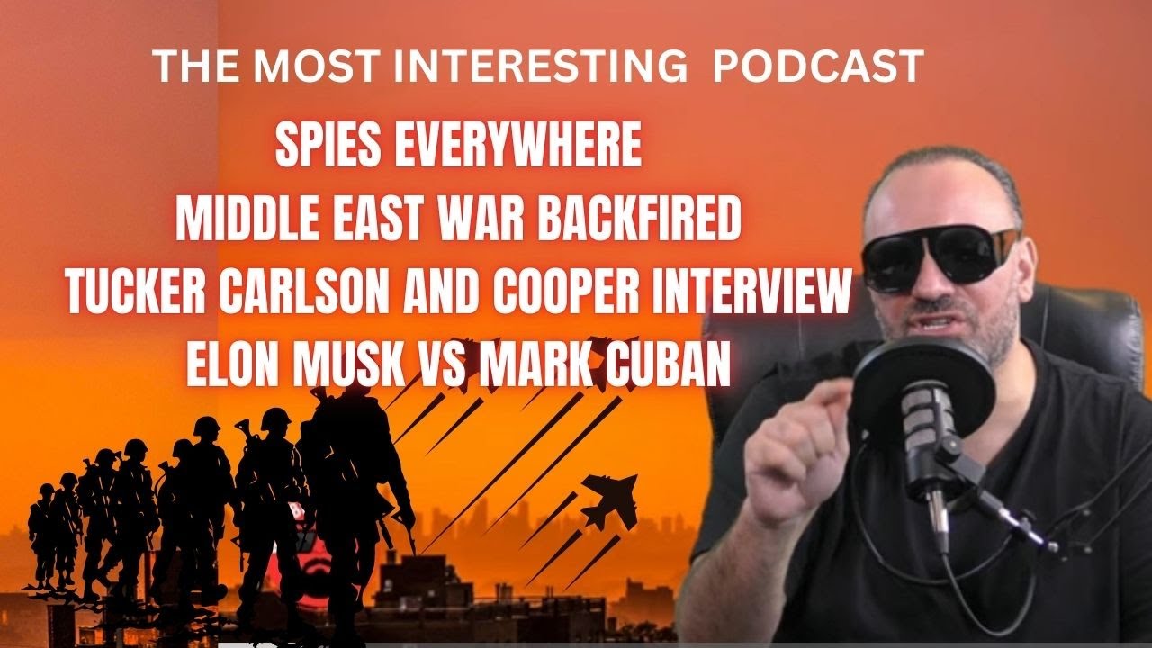 Spies Everywhere, Tucker Carlson Podcast About WWII, Musk & Cuban ...