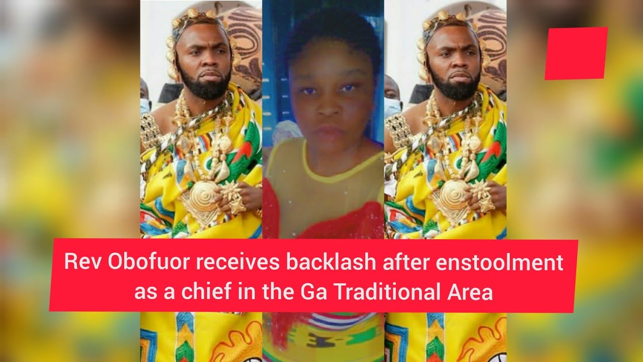 Rev Obofuor receives backlash after enstoolment as a chief in the Ga ...