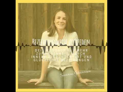 Was uns stark macht - Susanne Johannsen - Beziehungsweise zufrieden - YouTube