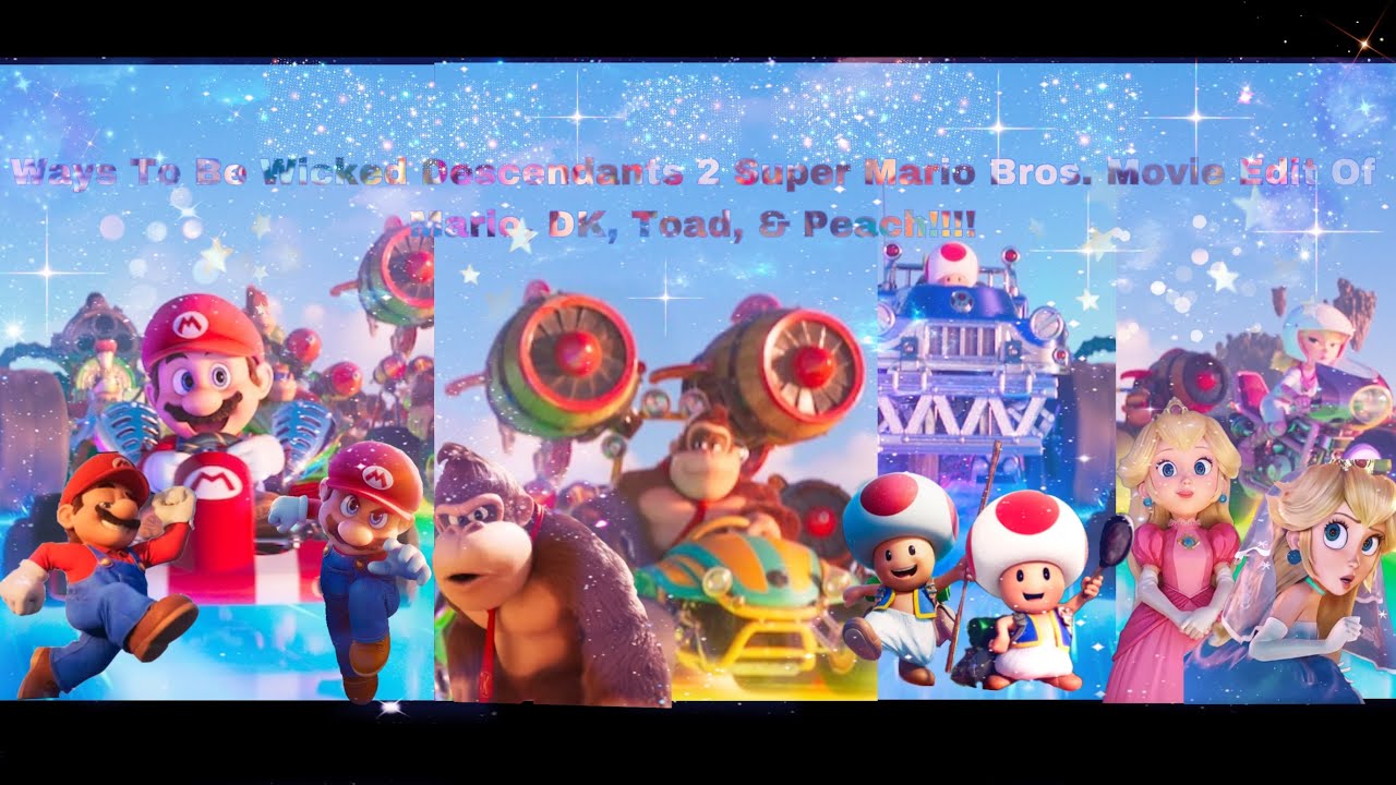 Ways To Be Wicked Descendants 2 Super Mario Bros. Movie Edit Of Mario ...