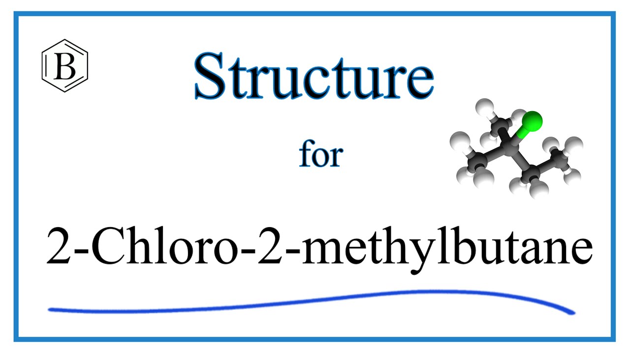 How To Write The Structure For 2 Chloro 2 methylbutane tert Amyl