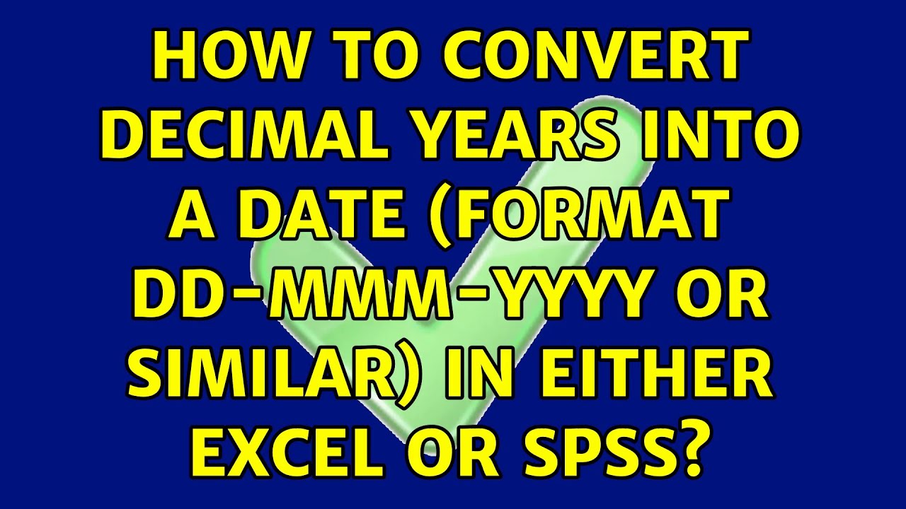 How to convert decimal years into a date (format dd-mmm-yyyy or similar ...