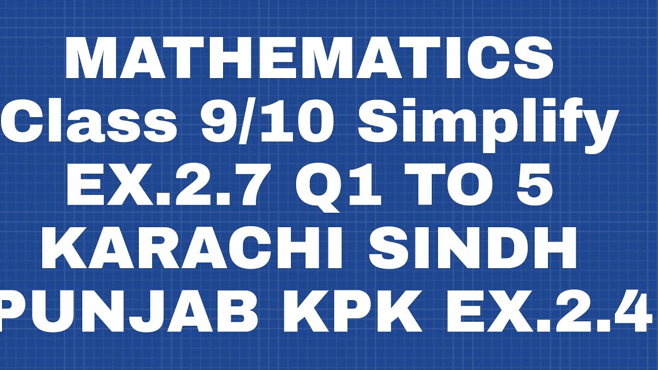 Maths Simplify Ex2 7 Q1 2 3 4 5 Class 9 10 Karachi Sindh Board Sir Asim