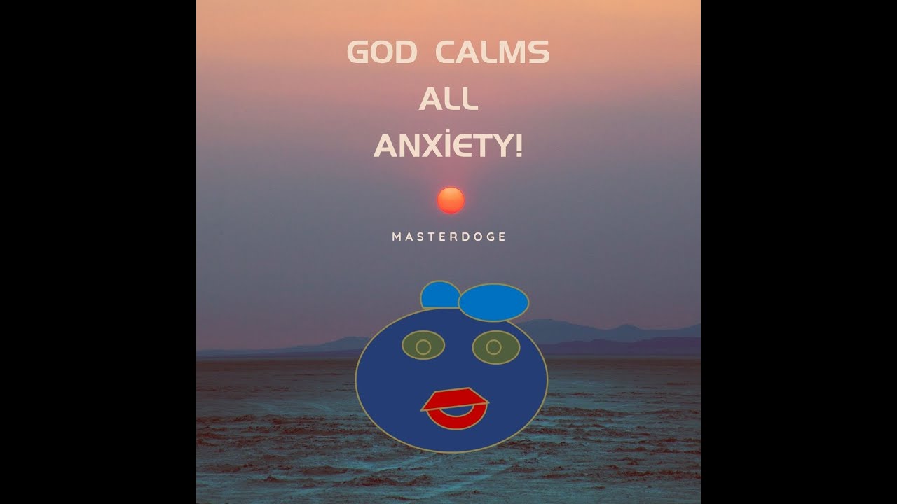 God Calms All Anxiety! - MasterDoge (Official Lyric Video) - YouTube