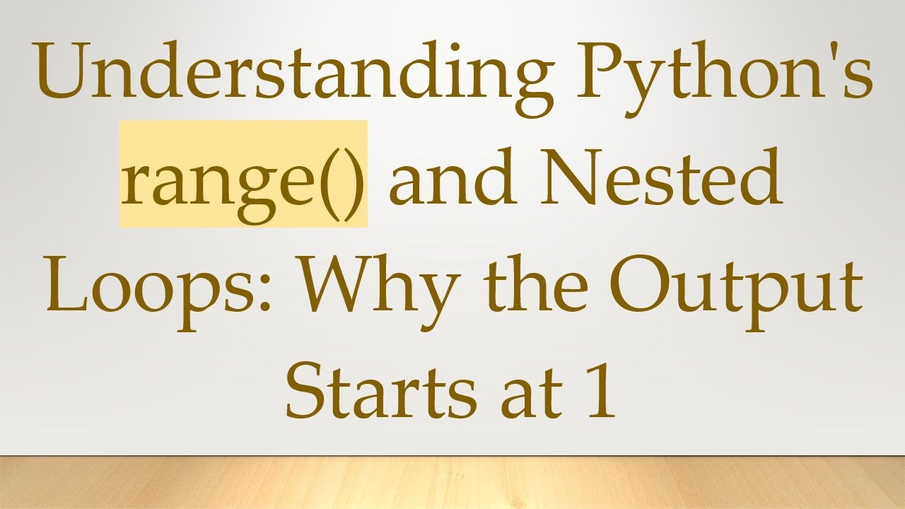 Understanding Python's range() and Nested Loops: Why the Output Starts at 1 - YouTube