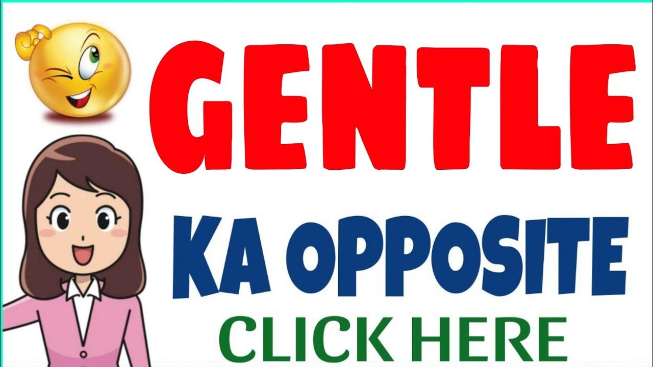 Gentle Ka Opposite Word Gentle Ka Opposite What Is The Opposite Of gentle-ka-opposite-word-gentle-ka-opposite-what-is-the-opposite-of