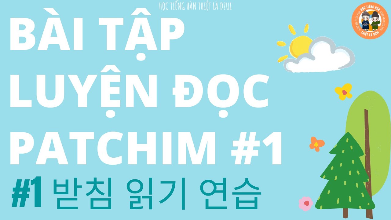 받침 읽기 연습 LUYỆN ĐỌC PATCHIM - YouTube