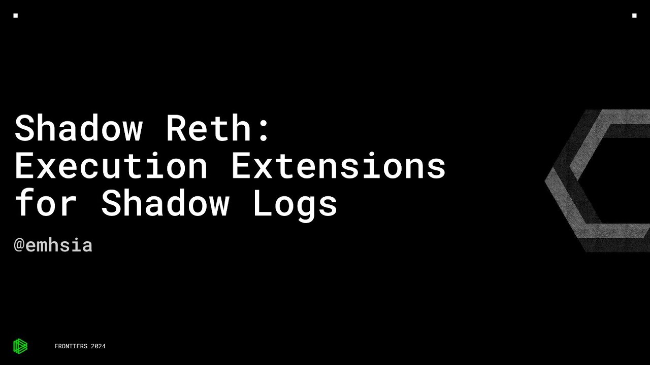 Shadow Reth: Execution Extensions for Shadow Logs - @emhsia - Frontiers ...