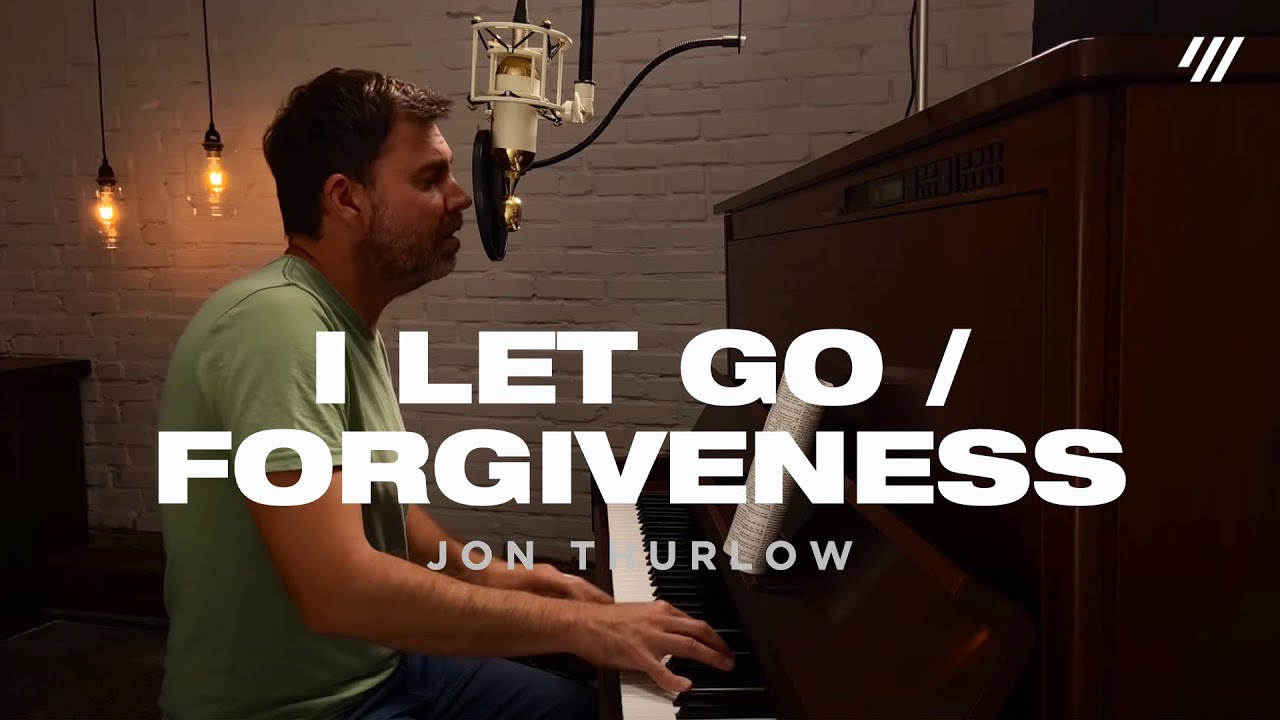 I Let Go/Forgiveness (Worship Set) - Jon Thurlow - YouTube