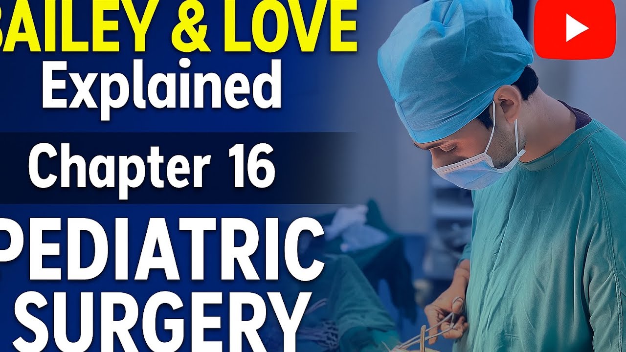 Bailey and Love Explained| Chapter 16: Pediatric Surgery | Learn with ...