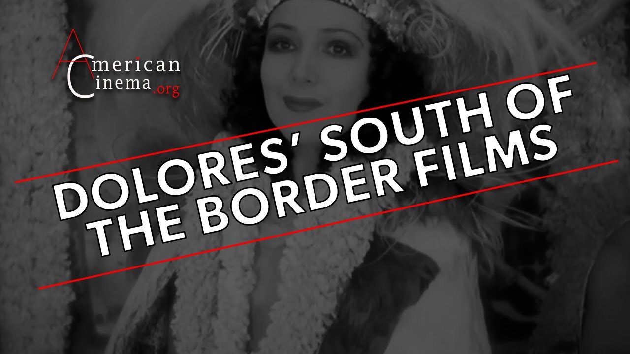 DOLORES DEL RIO SOUTH OF THE BORDER FILMS - YouTube