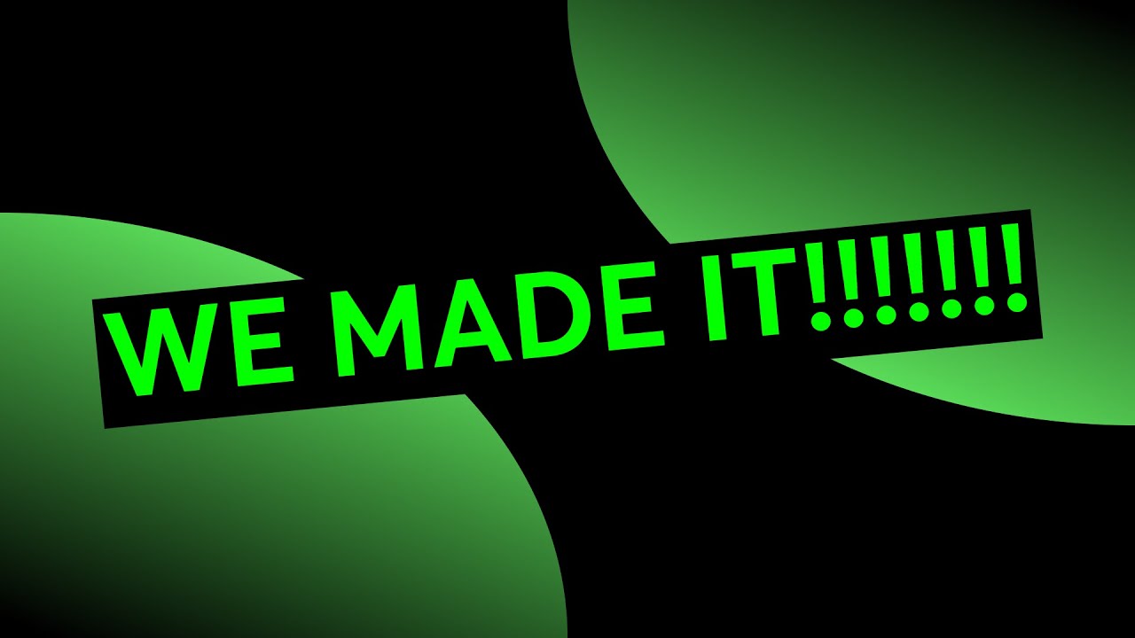 WE MADE IT!!!!!!! - YouTube
