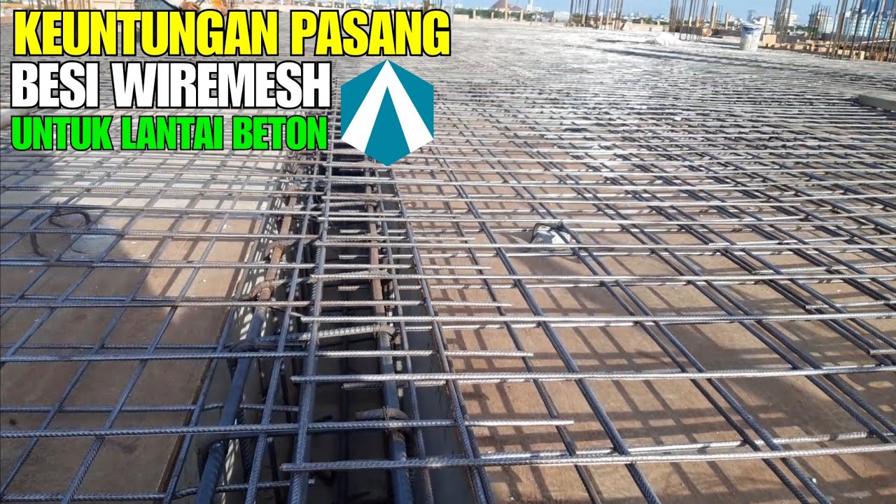 KEUNTUNGAN PASANG BESI WIREMESH UNTUK DAK LANTAI BETON. #reinforcment # ...