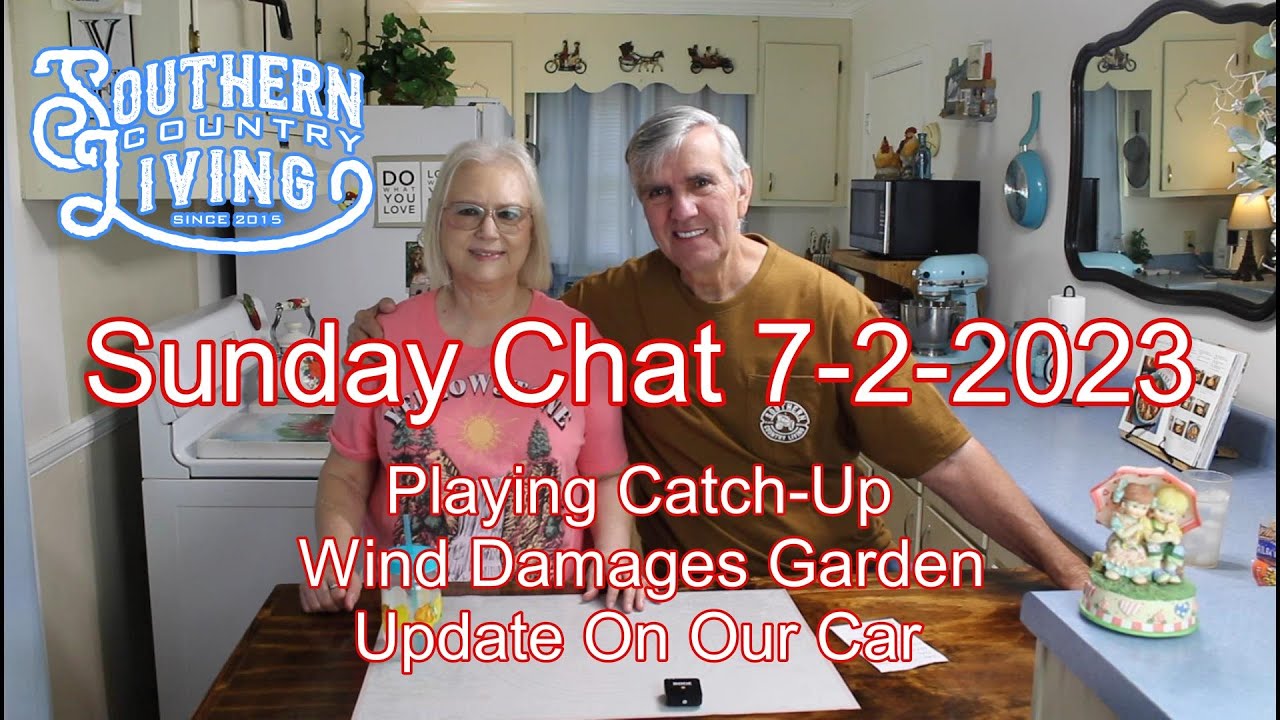 Sunday Chat 7-2-2023 -- Playing Catch-Up -- Wind Damages Garden ...
