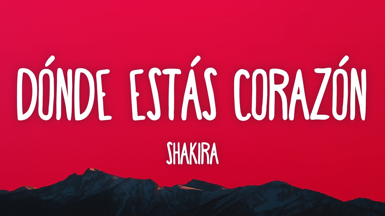 Shakira - Dónde Estás Corazón (Letra/Lyrics) - YouTube