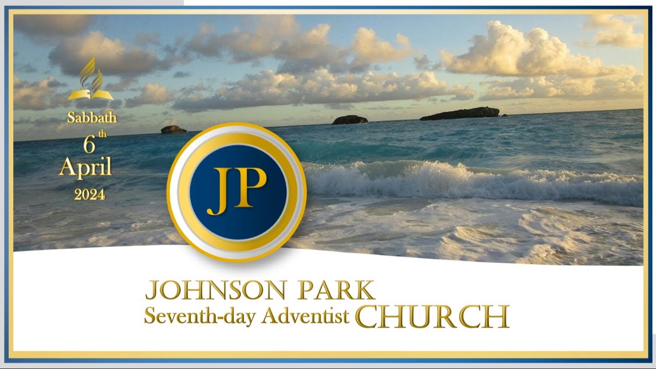 Johnson Park SDA Church_Pastor Kent Price_6th April, 2024 - YouTube