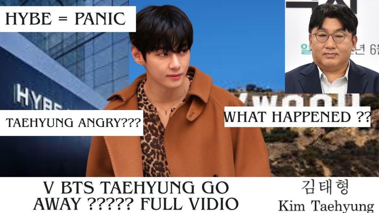 V BTS TAEHYUNG GO AWAY ?? HYBE PANIC !!! — BANG SI-HYUK CANT STOP ...