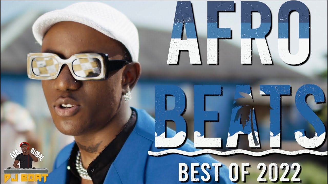 BEST OF AFROBEATS 2022 VIDEO MIX | NAIJA 2022 | AFROBEATS 2022 ...