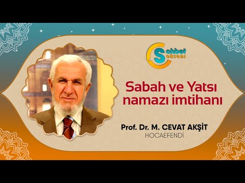 Sabah ve Yatsı namazı imtihanı - Cevat Akşit Hocaefendi