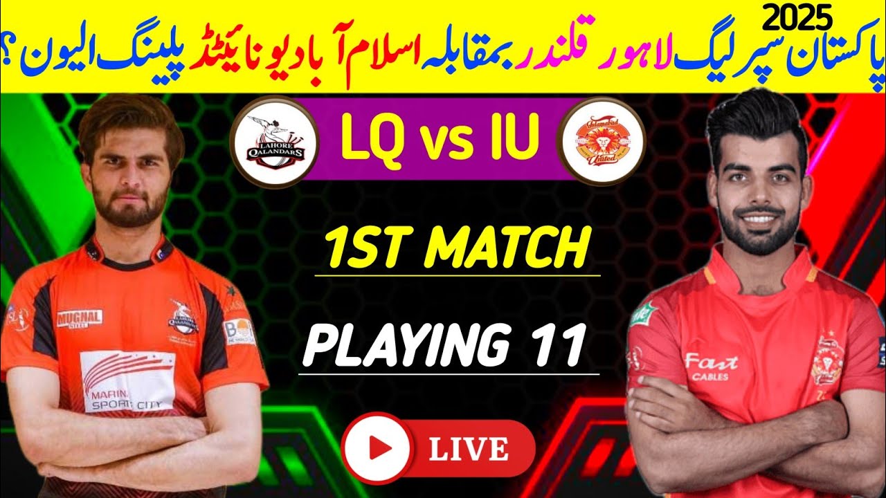 PSL 10 1st Match Lahore vs Islamabad Both Teams Playing 11|PSL 10 LQ vs ...