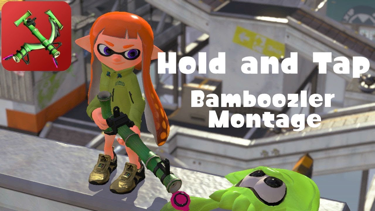 Hold and Tap - A Splatoon 2 Bamboozler Montage - YouTube