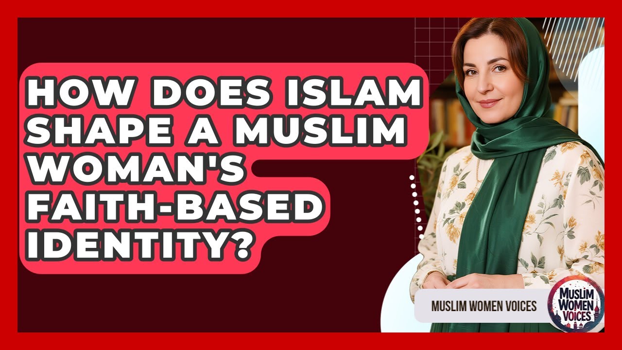 How Does Islam Shape A Muslim Woman's Faith-based Identity? - Muslim ...