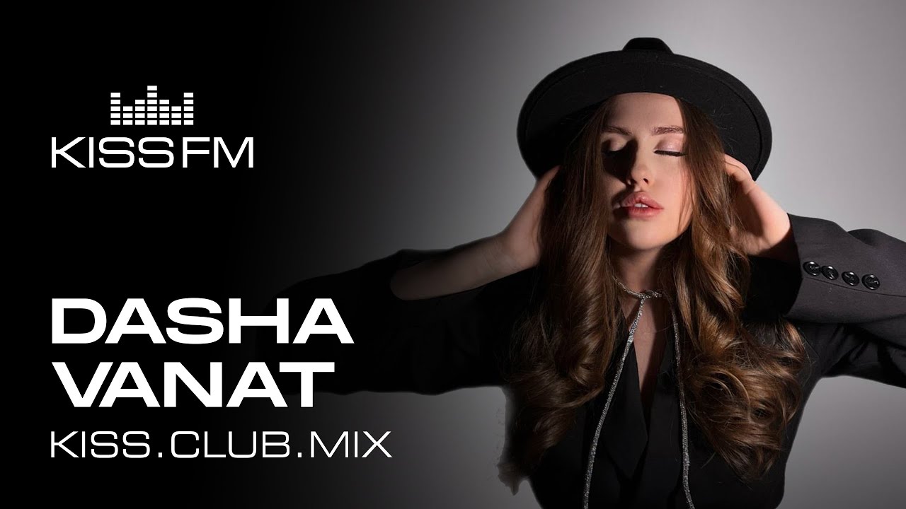 DASHA VANAT – KISS.CLUB.MIX | KISS FM Podcast (Melodic House & Techno DJ Mix) - YouTube