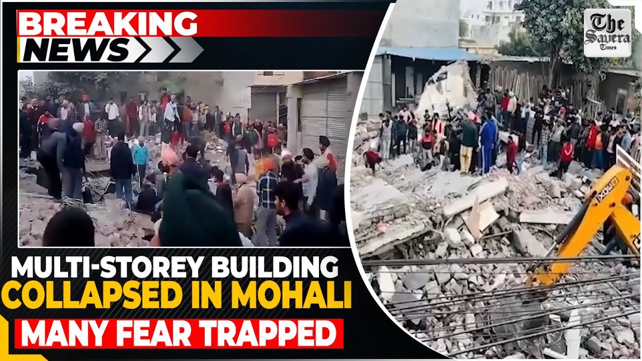 [Live] Multi-storey building collapsed in Mohali, many fear trapped ...