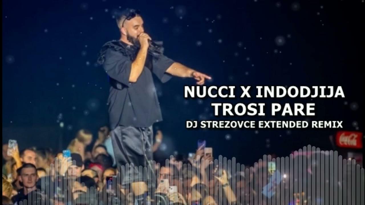 NUCCI FEAT INDODJIJA - TROSI PARE (DJ STREZOVCE EXTENDED REMIX 2024) - YouTube